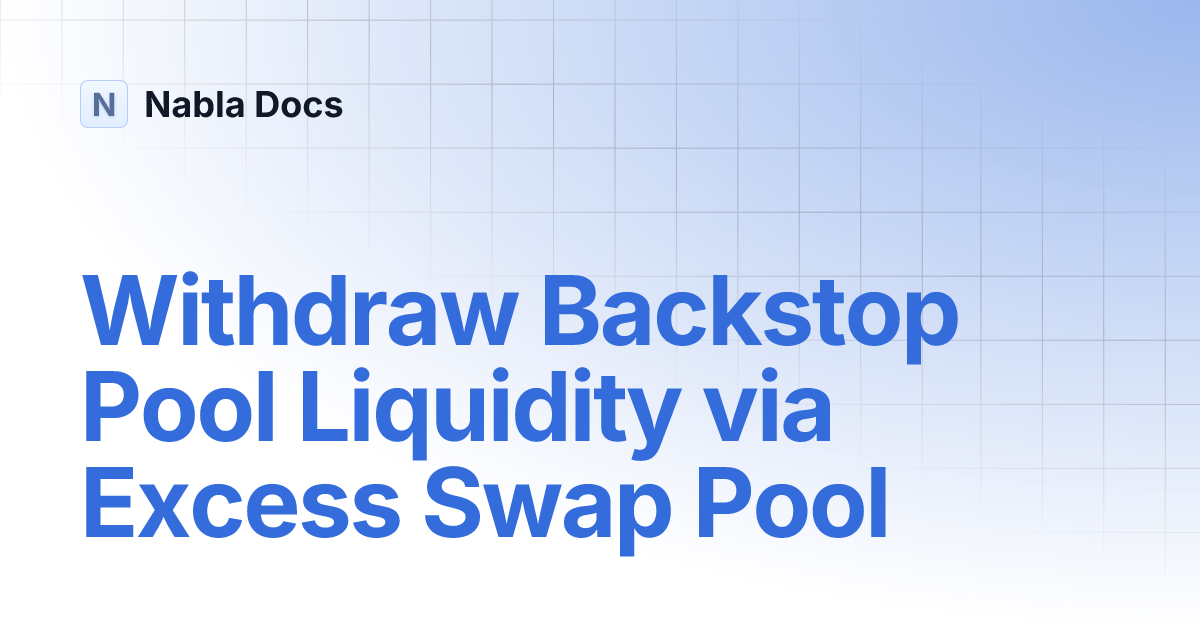 Withdraw Backstop Pool Liquidity via Excess Swap Pool | Nabla Docs