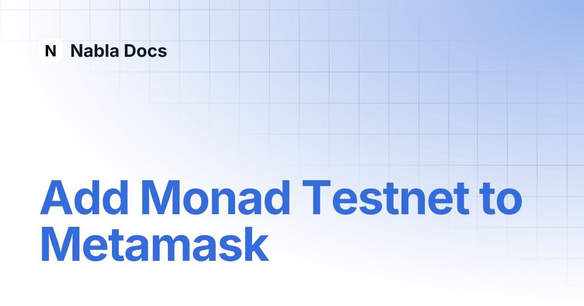 Add Monad Testnet to Metamask | Nabla Docs Add Monad Testnet to Metamask | Nabla Docs