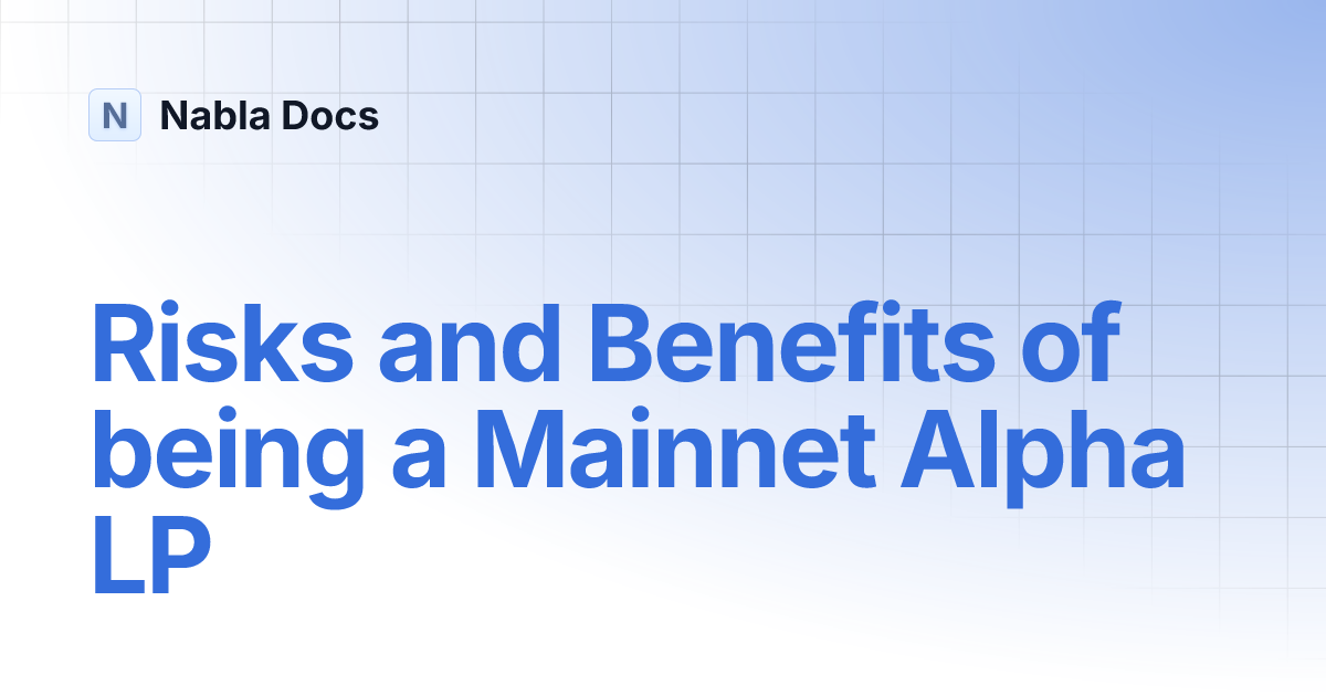 Risks and Benefits of being a Mainnet Alpha LP | Nabla Docs